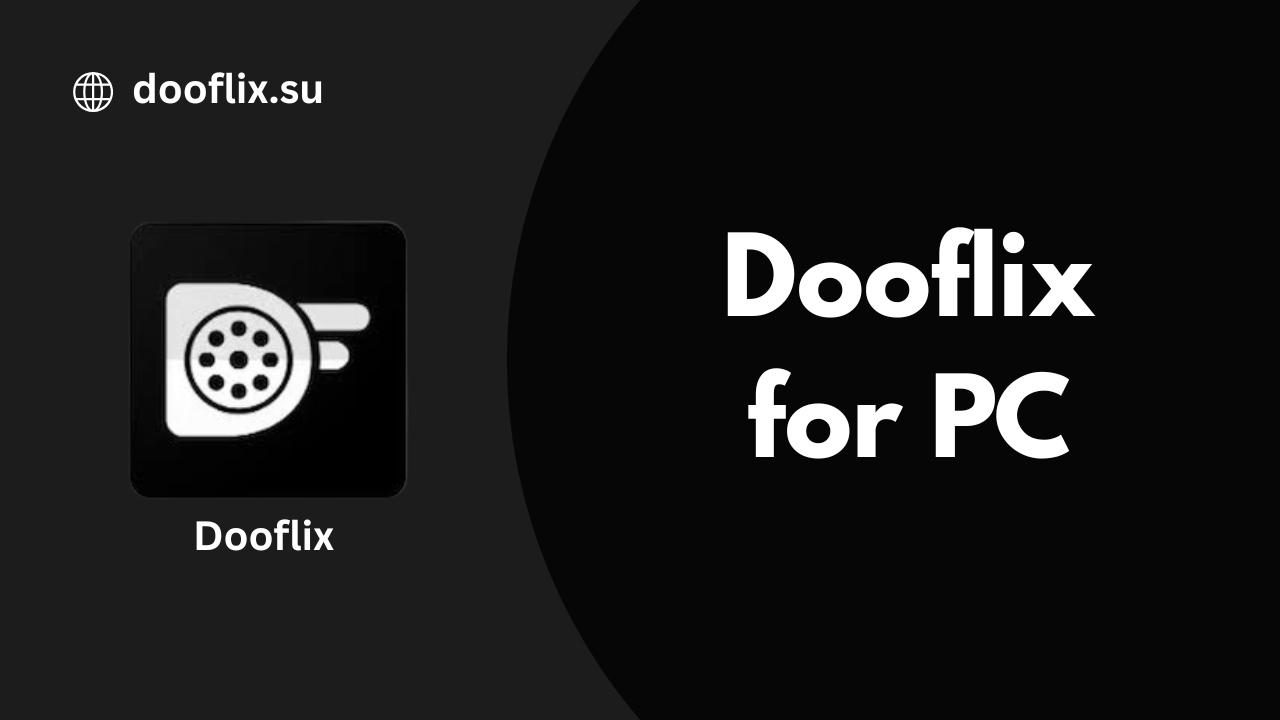 Download DooFlix For PC (Windows & Mac) Updated